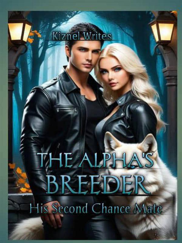 The Alpha's Breeder: His Second Chance Mate novel by Kiznel Writes PDF ...