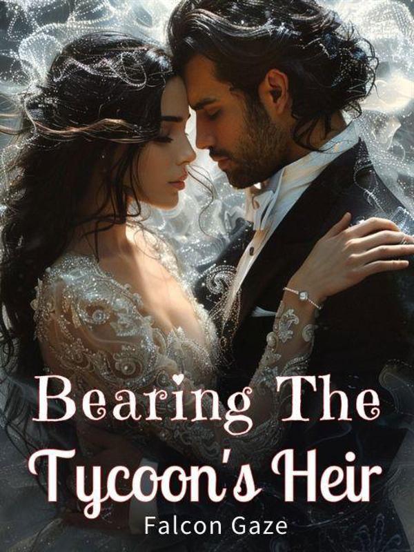Bearing The Tycoon's Heir novel by Falcon Gaze PDF Read Online - - MoboReader