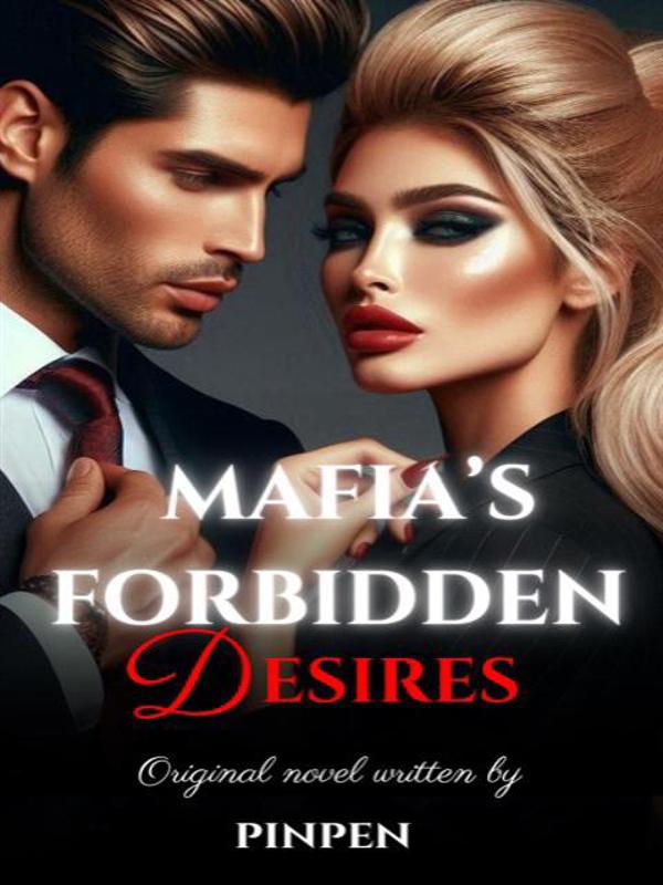 Mafia's forbidden Desires novel by Pinpen PDF Read Online - MoboReader