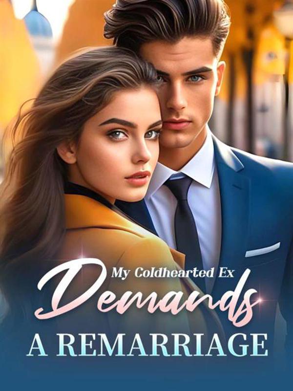 My Coldhearted Ex Demands A Remarriage novel by Selinda Andreasen PDF ...