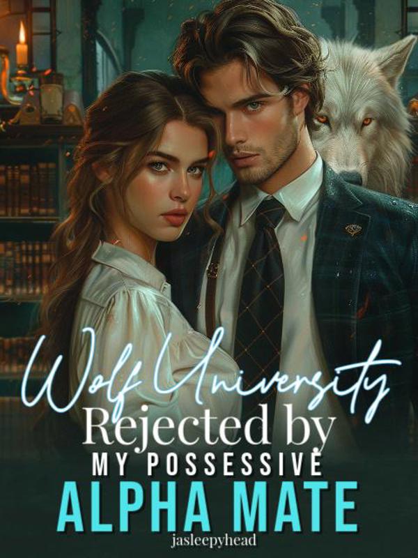 Wolf University: Rejected by My Possessive Alpha Mate novel by ...