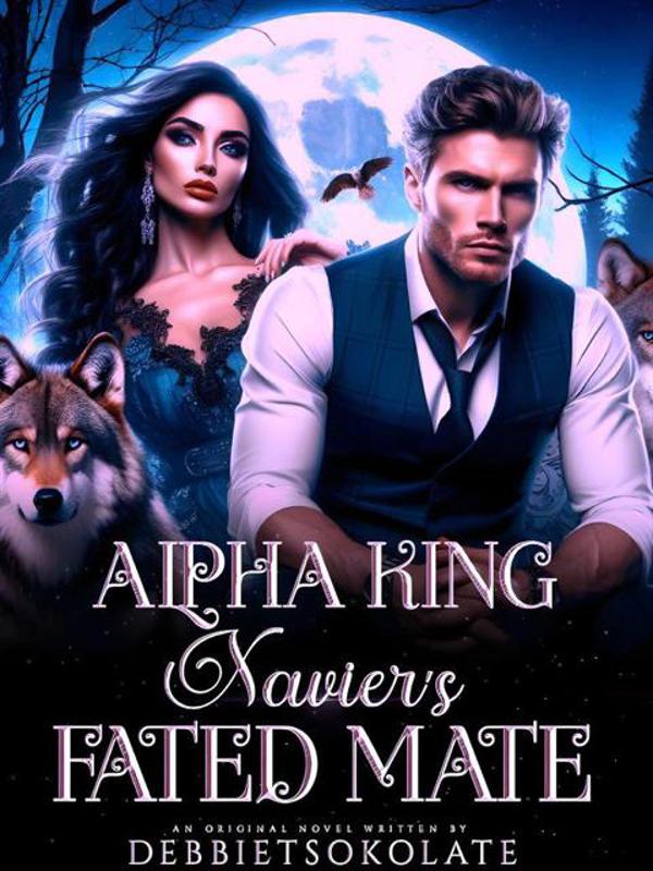 Alpha King Xavier's Fated Mate novel by Debbietsokolate PDF Read Online ...
