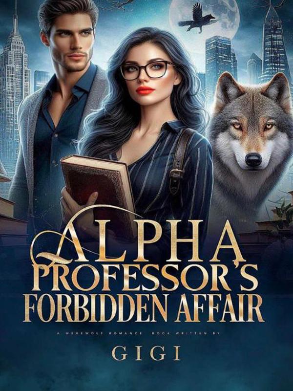 ALPHA PROFESSOR'S FORBIDDEN AFFAIR novel by gi_gi PDF Read Online - MoboReader