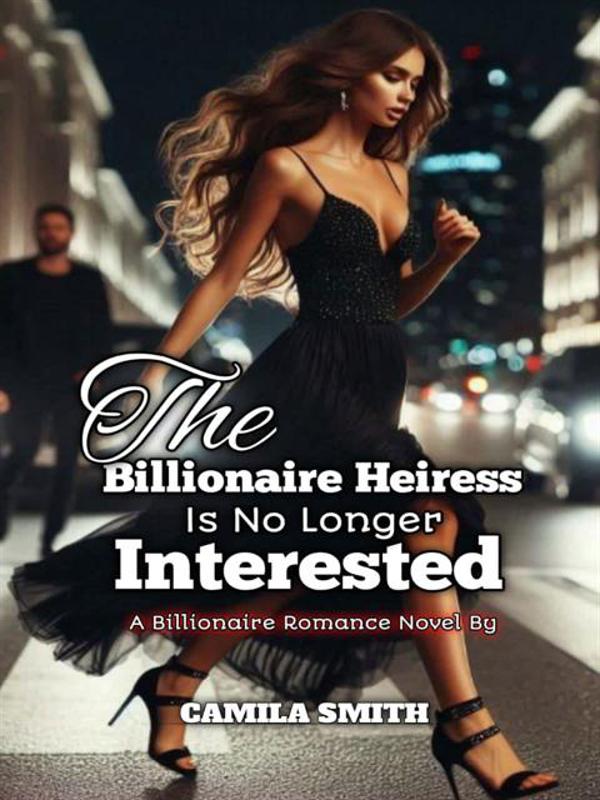 The Billionaire Heiress is No Longer Interested novel by Camila Smith PDF Read Online - MoboReader