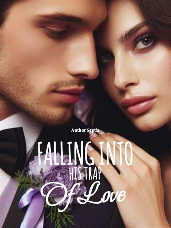 Falling Into His Trap Of Love novel by Author Septia PDF Read Online ...