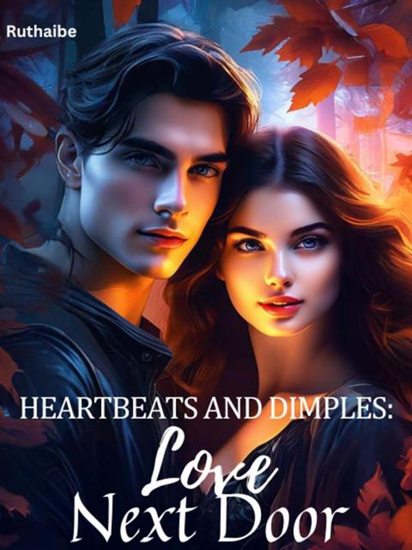 Heartbeats And Dimples: Love Next Door novel by Ruthaibe PDF Read Online - MoboReader