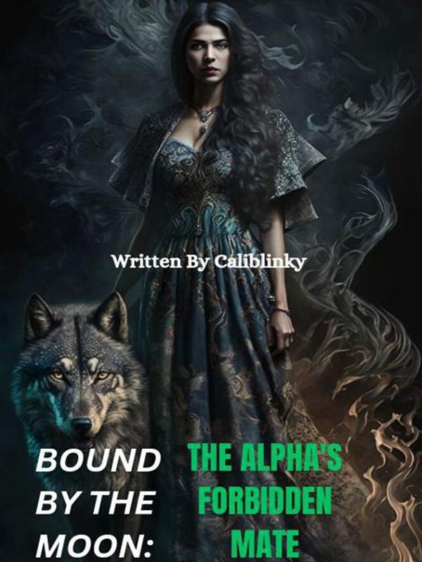 Bound By The Moon: The Alpha's Forbidden Mate novel by Caliblinky PDF Read Online - - MoboReader