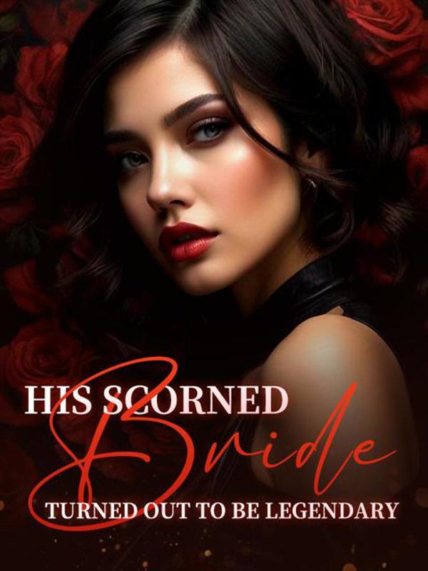 His Scorned Bride Turned Out To Be Legendary novel by Ebony Michaud PDF ...