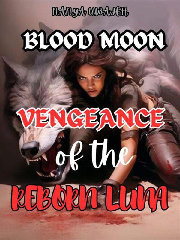 Blood Moon: Vengeance of the Reborn Luna novel by Venus Ink PDF Read Online - Lira, Damon ...