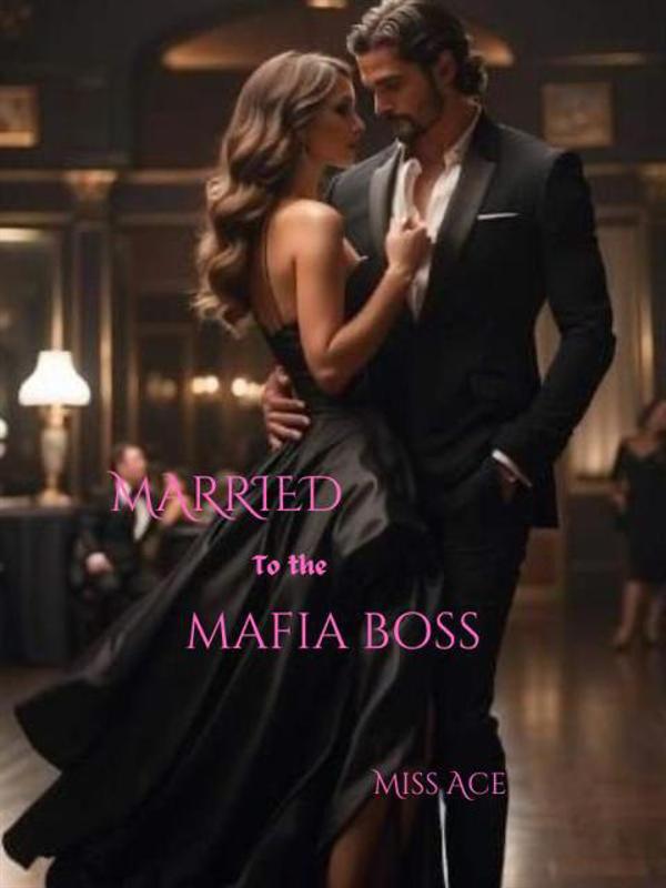 MARRIED TO THE MAFIA BOSS novel by Miss Ace 2.0 PDF Read Online ...