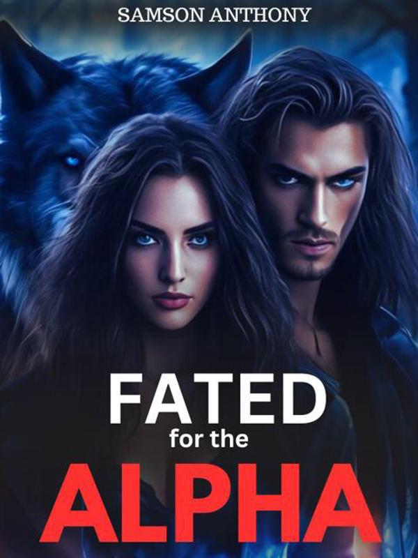 Fated for the Alpha novel by Samson Anthony PDF Read Online - - MoboReader