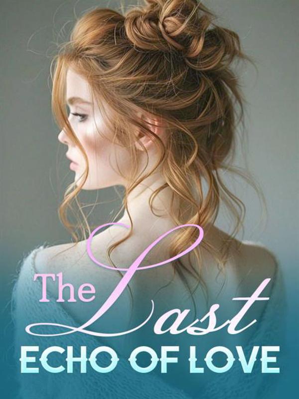 The Last Echo of Love novel by Raynard Oesterling PDF Read Online - MoboReader
