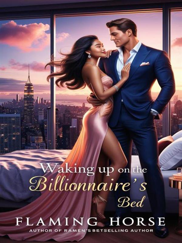 Waking up on the Billionaire's Bed novel by The Flame Horse PDF Read Online - MoboReader
