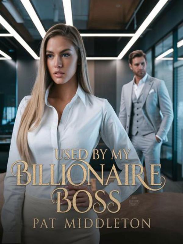 Used By My Billionaire Boss novel by John Seth PDF Read Online - - MoboReader