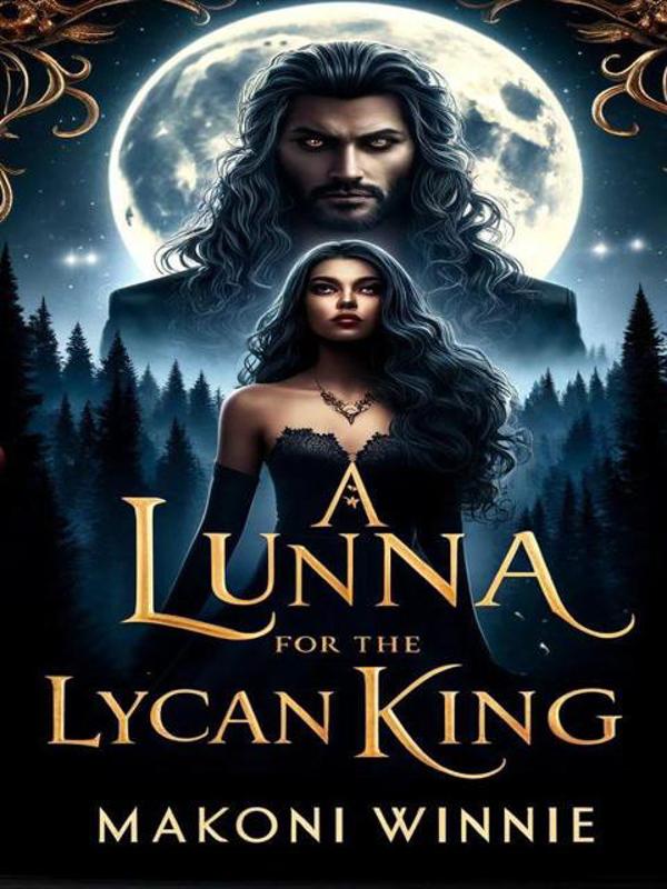 A Luna For The Lycan King novel by Makoni Winnie PDF Read Online - - MoboReader