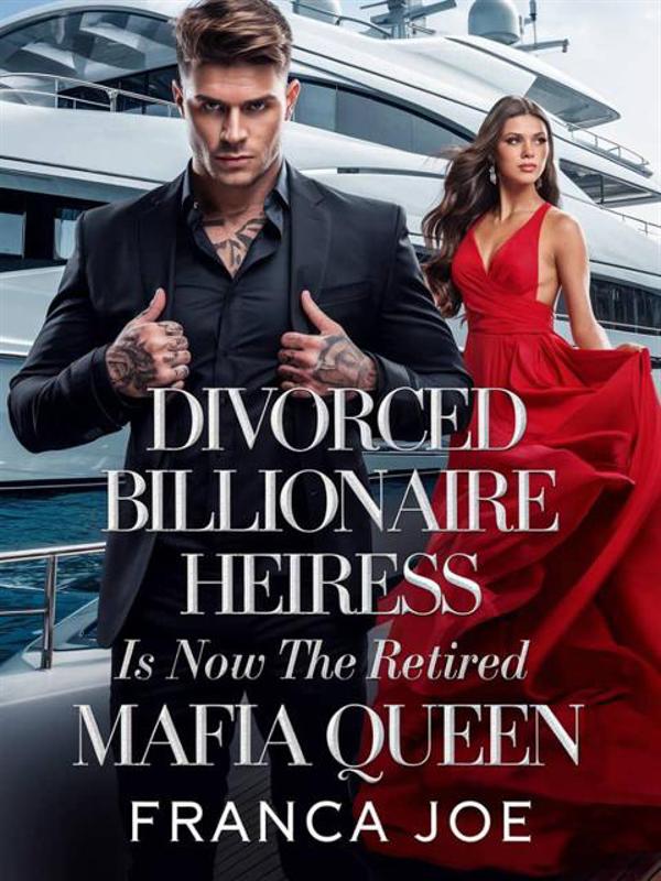 Divorced Billionaire Heiress Is Now the Retired Mafia Queen novel by ...