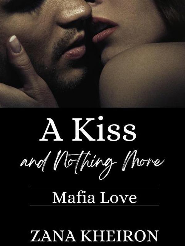 A Kiss and Nothing More - Mafia Love novel by Zana.M PDF Read Online ...