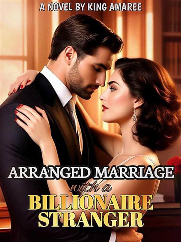 Arranged Marriage With A Billionaire Stranger novel by King Amaree PDF Read Online - MoboReader