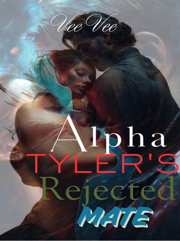 Alpha Tyler's Rejected Mate novel by Vee Vee PDF Read Online - MoboReader