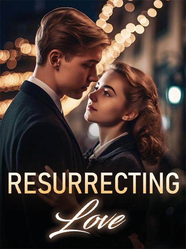Resurrecting Love novel by No Regrets II PDF Read Online - - MoboReader