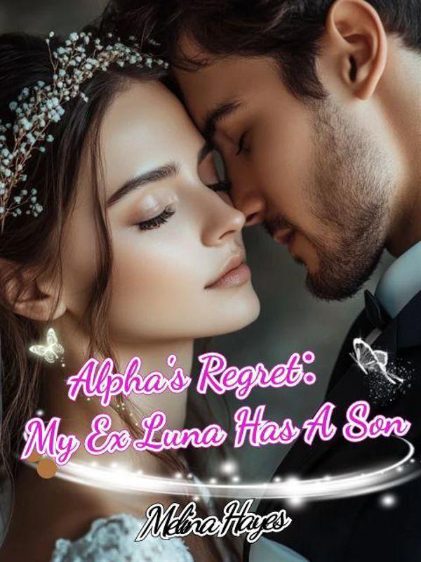 Alpha's Regret: My Ex Luna Has A Son novel by Melina Hayes PDF Read Online - Nathaniel Blackwood ...