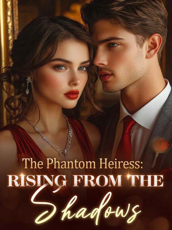 The Phantom Heiress: Rising From The Shadows novel Chapter 25 All Of ...