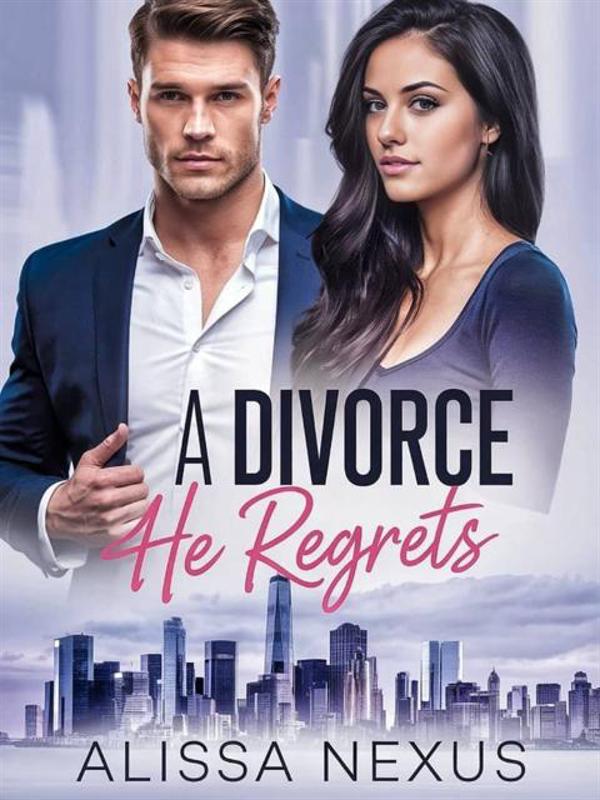 A Divorce He Regrets novel by Alissa Nexus PDF Read Online - Raina ...