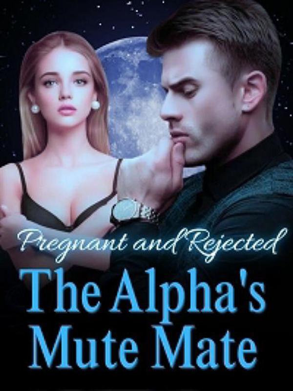Pregnant and Rejected: The Alpha's Mute Mate novel by Irene lucky PDF Read Online - - MoboReader