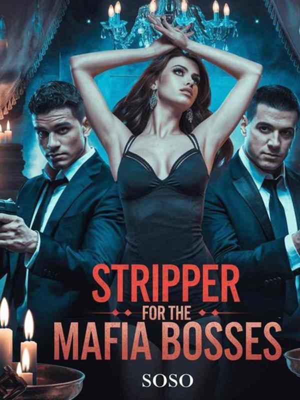 Stripper For The Mafia Bosses novel by Author Soso PDF Read Online - MoboReader