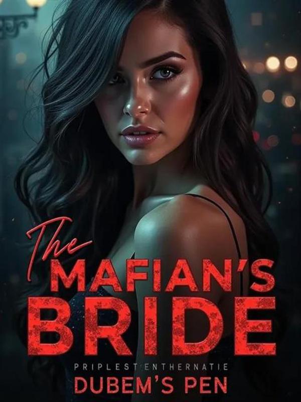 The Mafian's Bride novel by Dubem's pen PDF Read Online - MoboReader