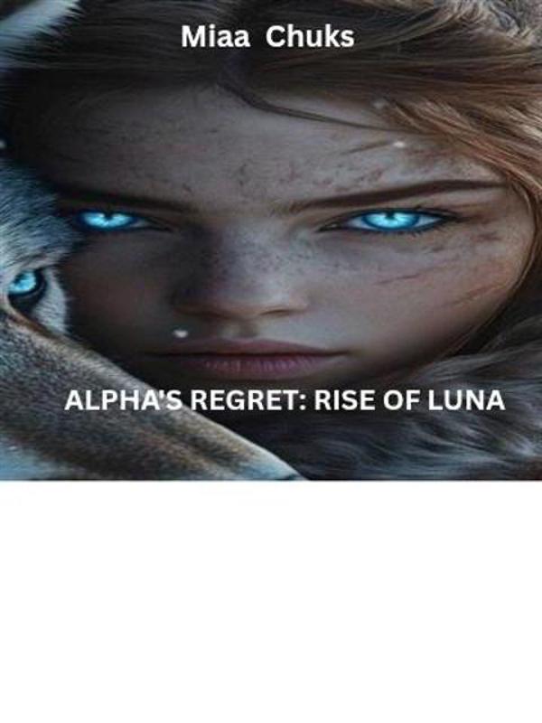 ALPHA'S REGRET: RISE OF LUNA novel by Miaa Chuks PDF Read Online ...