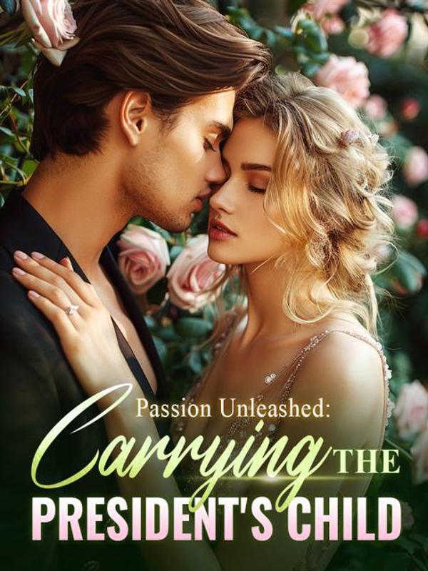 Passion Unleashed: Carrying The President's Child novel by Lanni Pan PDF Read Online - Roselyn ...