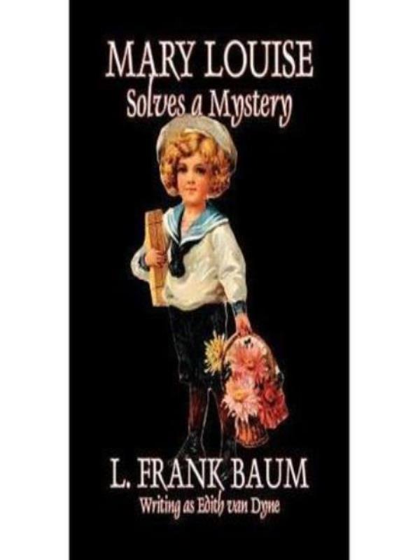 Read Mary Louise Solves a Mystery Novel Book Online Free | L. Frank ...