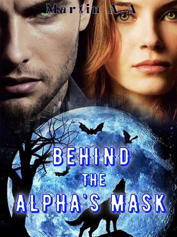 Behind the Alpha's mask novel by Martinez101 PDF Read Online - - MoboReader