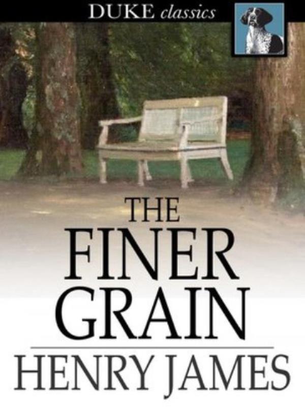 Read The Finer Grain Novel Book Online Free | Henry James Novels | Top ...