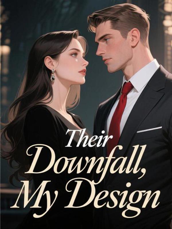 Their Downfall, My Design novel by Gavin PDF Read Online - MoboReader