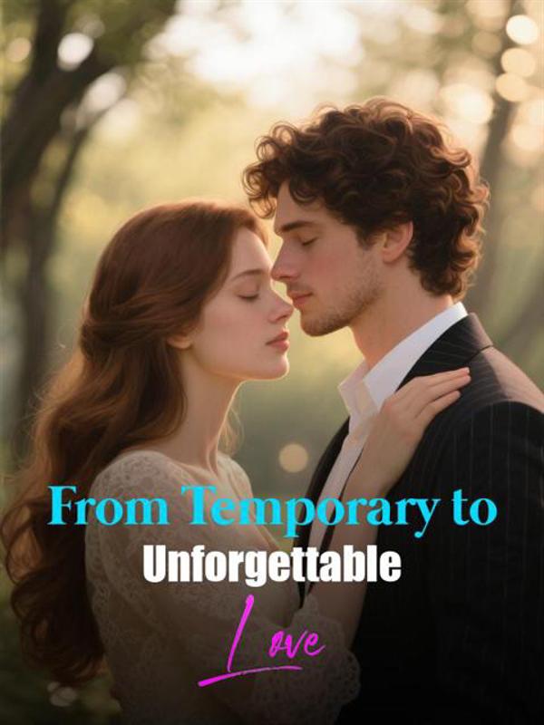 From Temporary to Unforgettable Love novel by Gavin PDF Read Online - - MoboReader