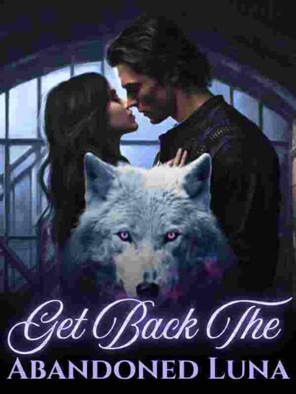 Get Back The Abandoned Luna novel Chapter 1 Betrayal and Deception ...