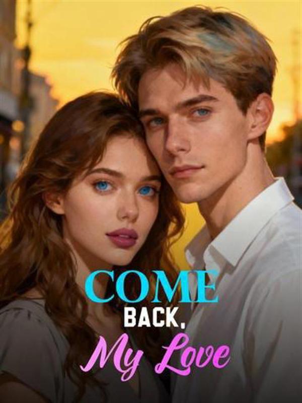 Come Back, My Love novel by rabbit PDF Read Online - - MoboReader