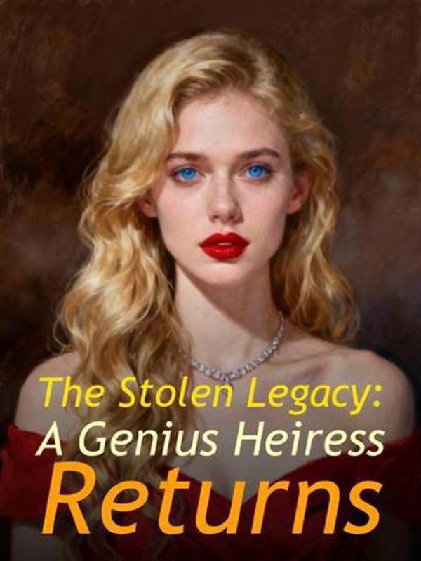 The Stolen Legacy: A Genius Heiress Returns novel by Meng Meng PDF Read ...