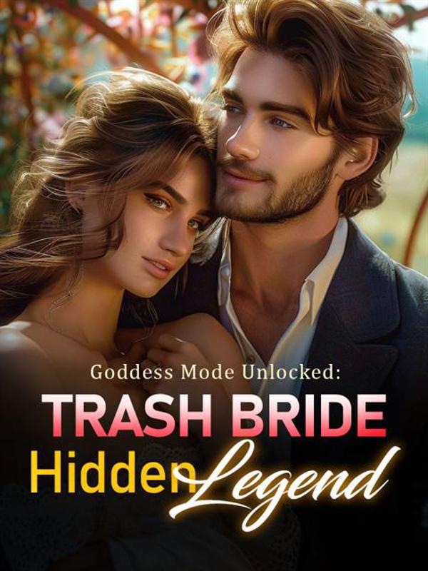 Goddess Mode Unlocked: Trash Bride, Hidden Legend novel by Theo ...
